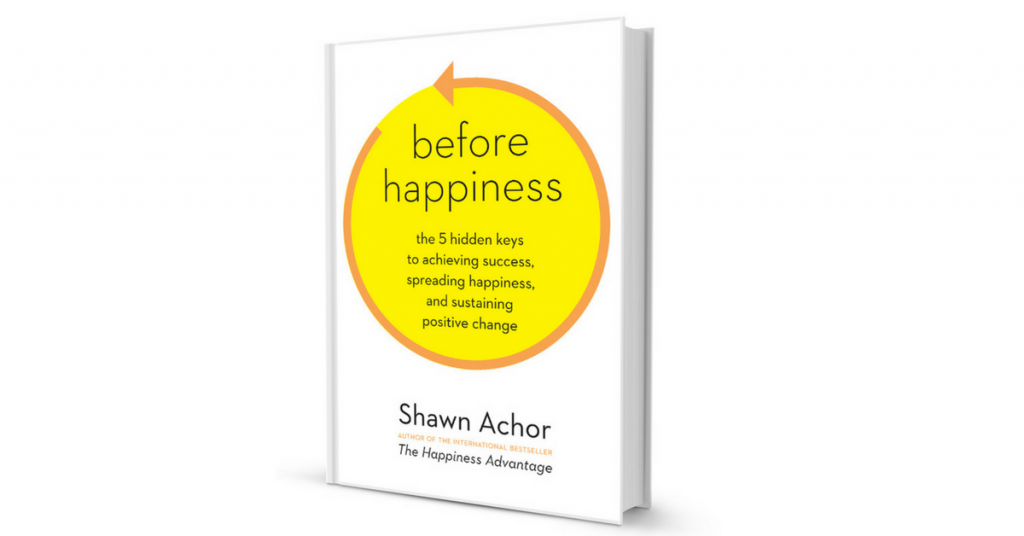 Book Review: Before Happiness by Shawn Achor - Happy Brain Science