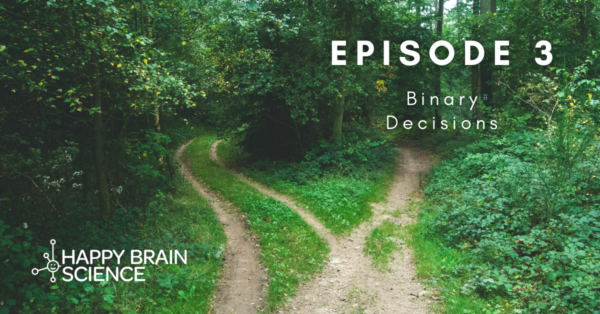 Why It's Smart to Challenge Binary Decisions and Get Help - Happy Brain ...
