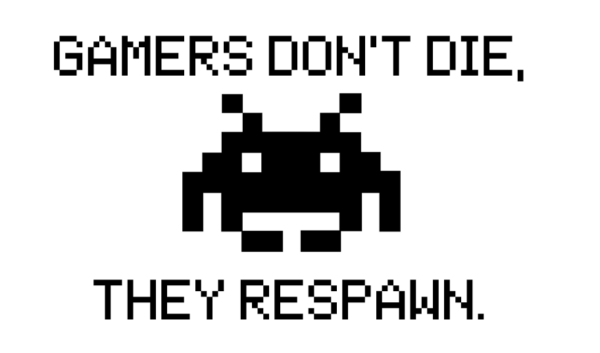 Gamers Don't Die, They Respawn - Happy Brain Science